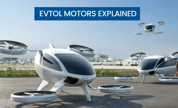 EVTOL Motors Explained: Technologies Powering Air Mobility